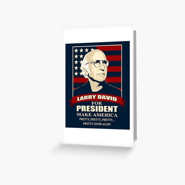 "Larry David for President - " Greeting Card by rekrutmad | Redbubble