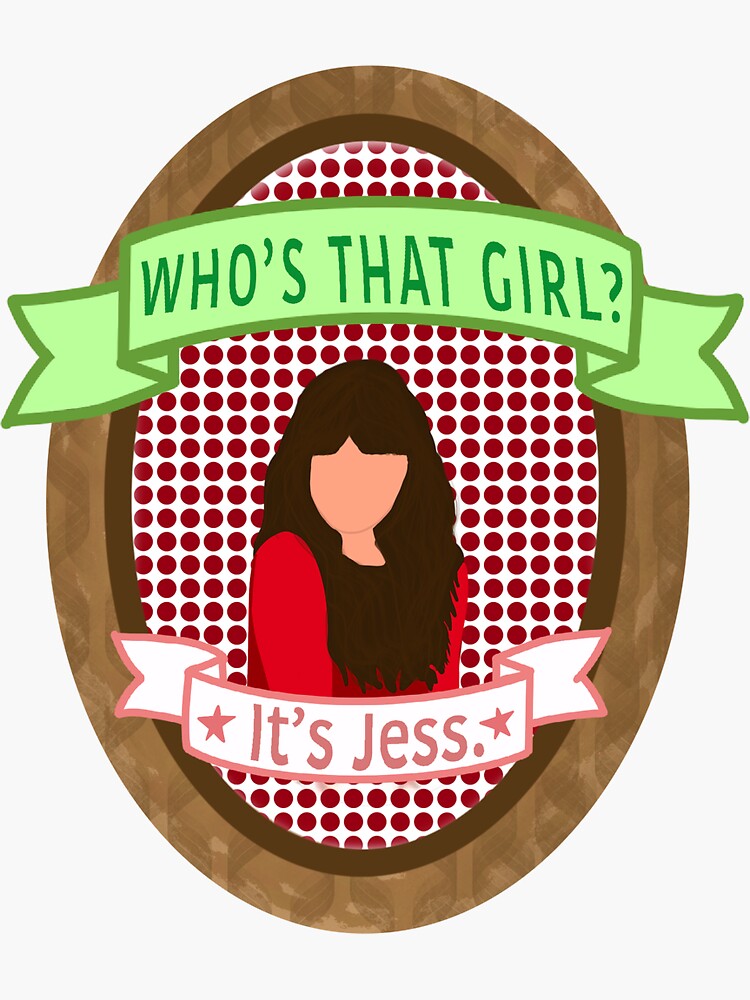 "New Girl- Who's That Girl? It's Jess." Sticker by Marlowvelous | Redbubble