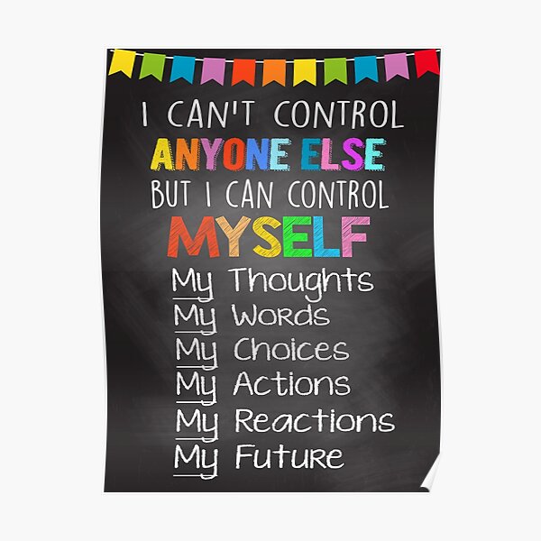 "I Can't Control Anyone Else, But I Can Control Myself Poster" Poster ...