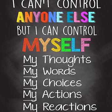 "I Can't Control Anyone Else, But I Can Control Myself Poster" Sticker ...