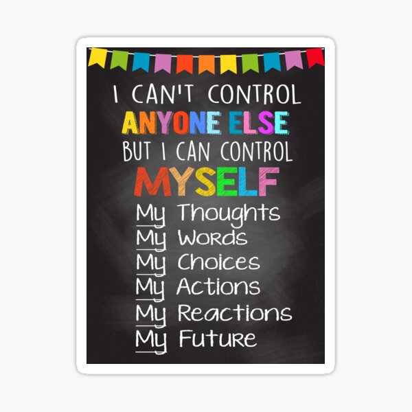 "I Can't Control Anyone Else, But I Can Control Myself Poster" Sticker ...