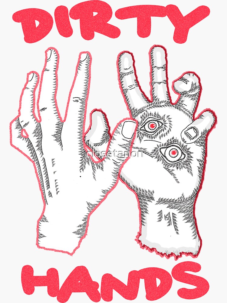 "Dirty Hands" Sticker for Sale by closetanon | Redbubble