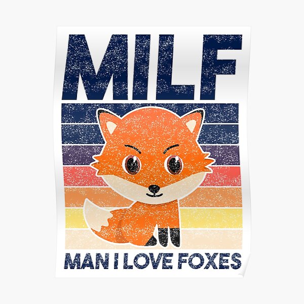 "MILF: Man, I Love Foxes! Funny Kawaii Fox" Poster for Sale by ...