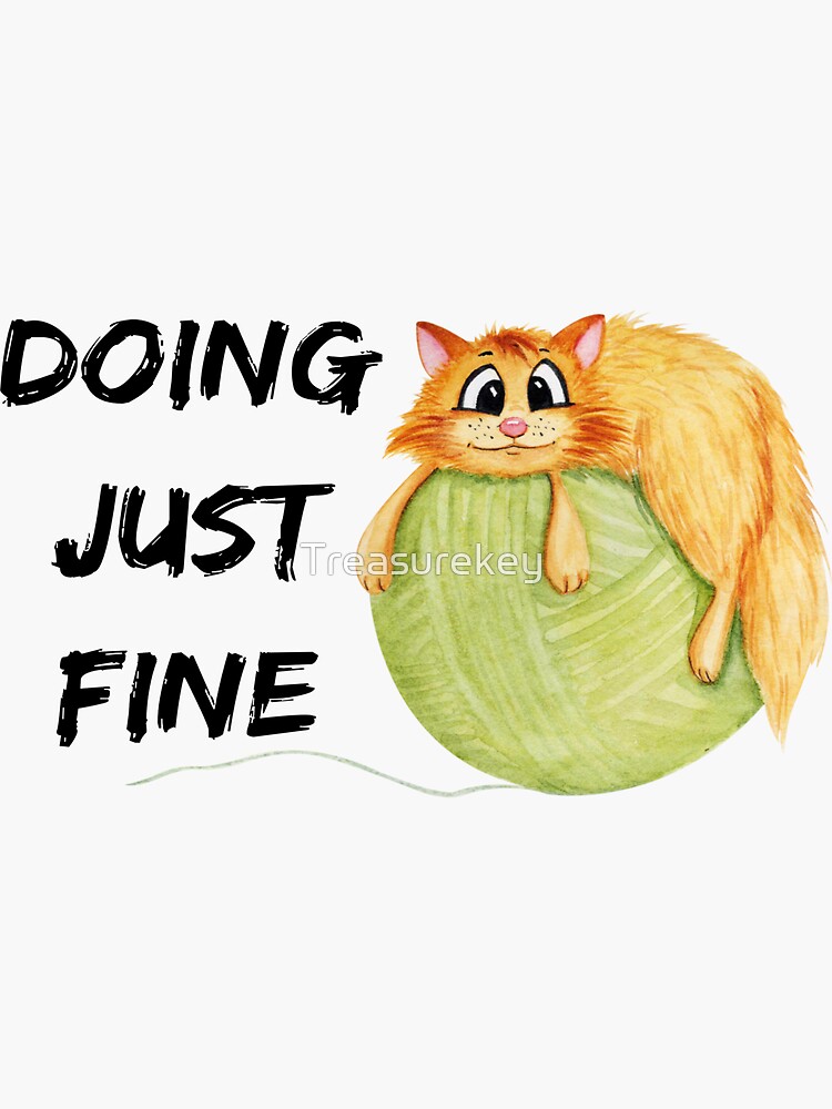 "Doing Just Fine Cat on Ball of Yarn" Sticker for Sale by Treasurekey ...