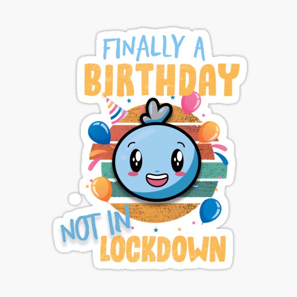 "Finally a Birthday not In Lockdown Birthday 2021 My Birthday" Sticker ...