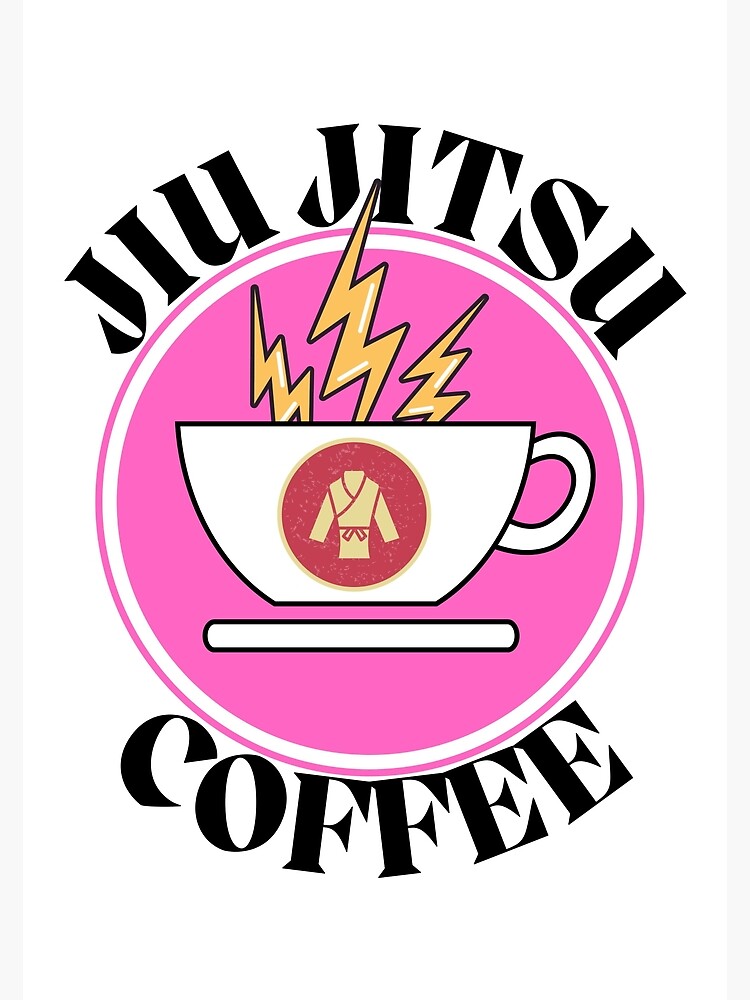 "JIU JITSU COFFEE, COFFEE LOGO, JIU JITSU LOGO" Poster by Rosroy61 ...