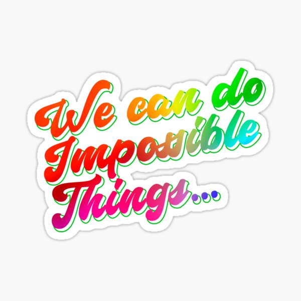 "We can do impossible things - Gradient" Sticker for Sale by VrajStudio ...