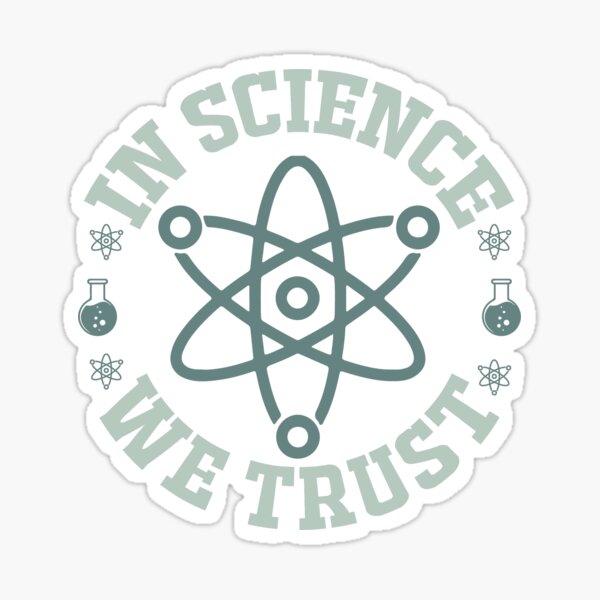 "In Science We trust" Sticker for Sale by PrintableHumour | Redbubble