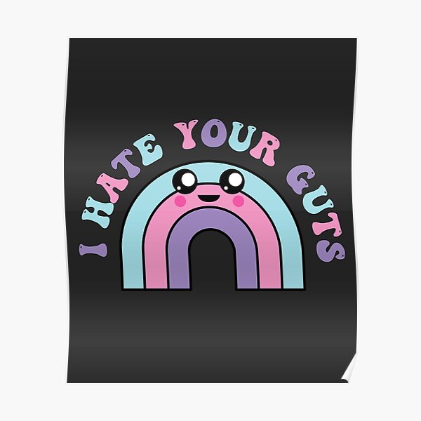 "Kawaii Pastel Goth Cute Rainbow Japanese I Hate Your Guts" Poster by ...