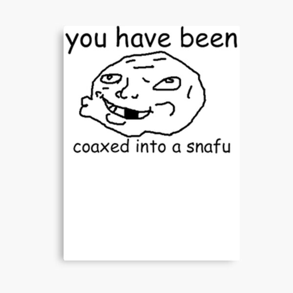 "Coaxed Into a Snafu Dank Meme Reddit Troll Face coaxedintoasnafu ...