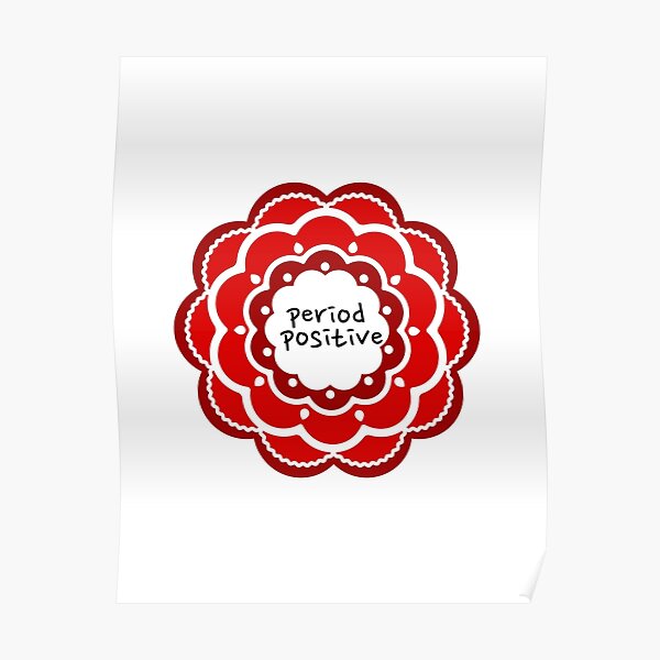 "period positive" Poster by nevertheless- | Redbubble