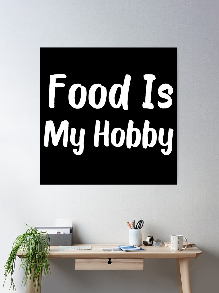 Eating Is My Hobby Quotes