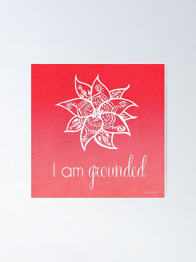 "I AM Grounded" Poster by CarlyMarie | Redbubble