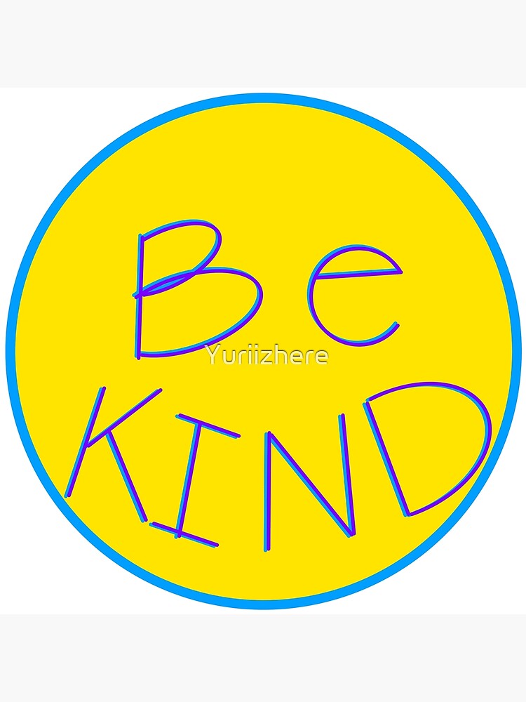 "Be kind with a smiley face" Art Print for Sale by Yuriizhere | Redbubble