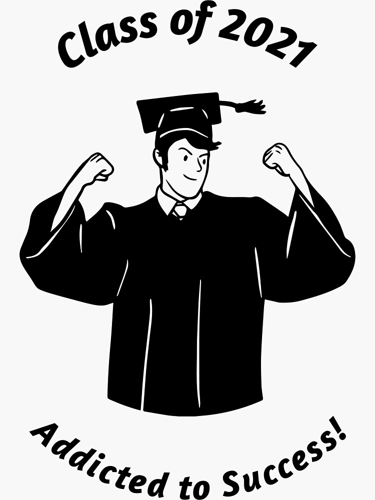 "Class of 2021 - Addicted to Success!" Sticker for Sale by ...