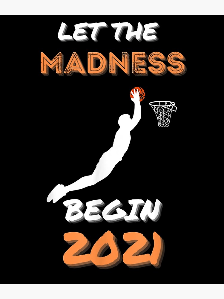 "Let The Madness Begin Basketball Madness College March 2021 " Poster ...
