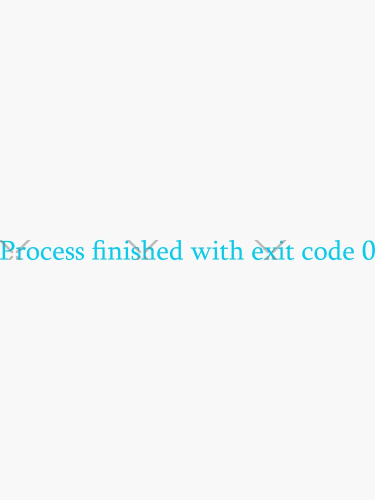 "Process Finished With Exit Code 0" Sticker for Sale by Skrinkz | Redbubble