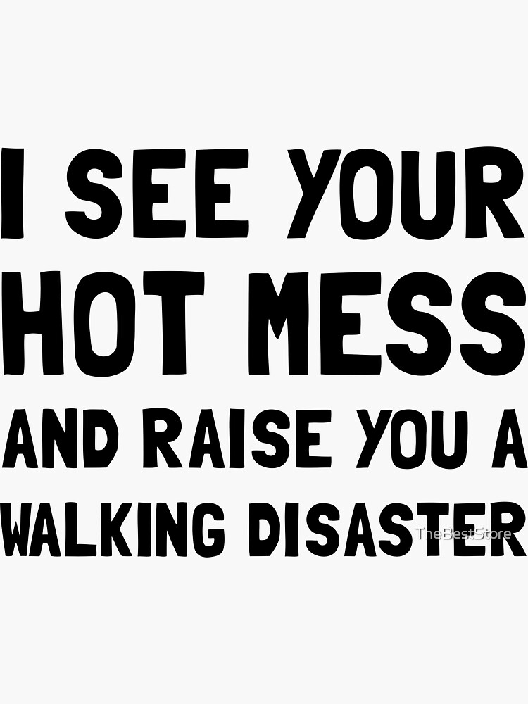 "Hot Mess Walking Disaster" Sticker for Sale by TheBestStore | Redbubble