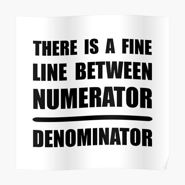 "Numerator Denominator" Poster by TheBestStore | Redbubble