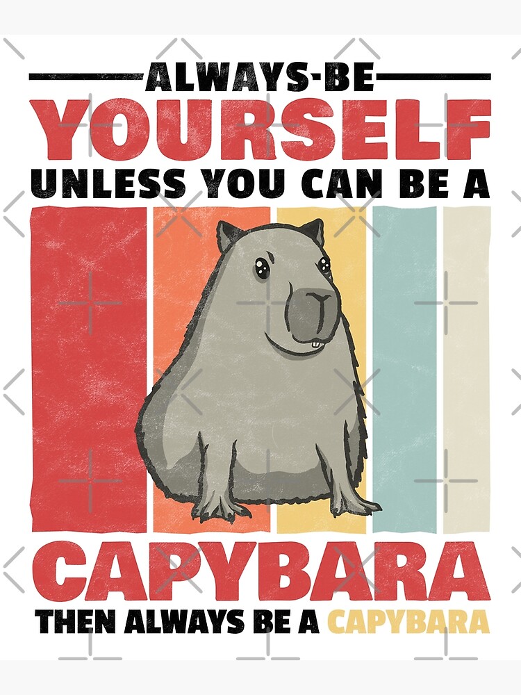 "Capybara always be yourself capybara saying" Art Print by madgrfx ...