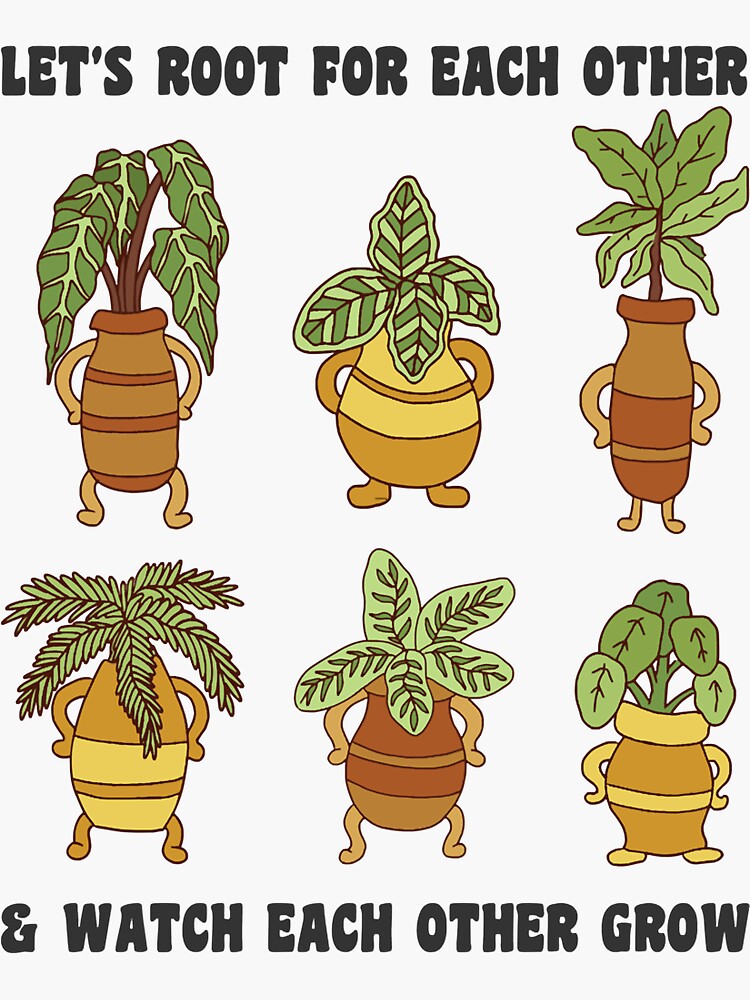 "Lets Root For Each Other And Watch Each Other Grow " Sticker for Sale ...