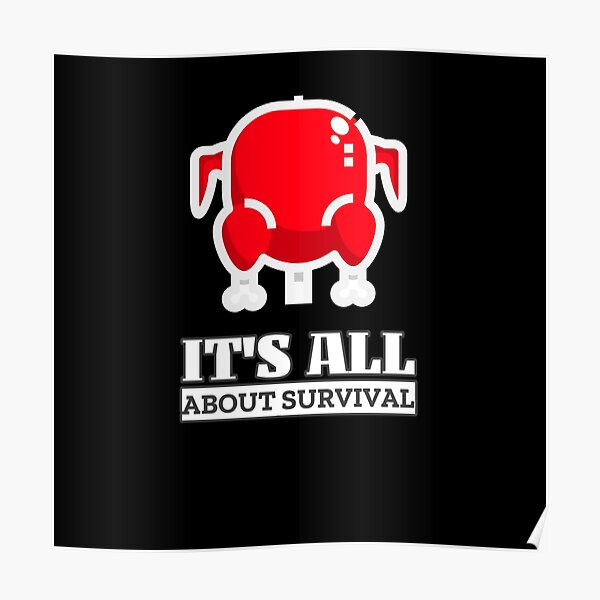 "It's All About Survival" Poster for Sale by Bgonsalv | Redbubble