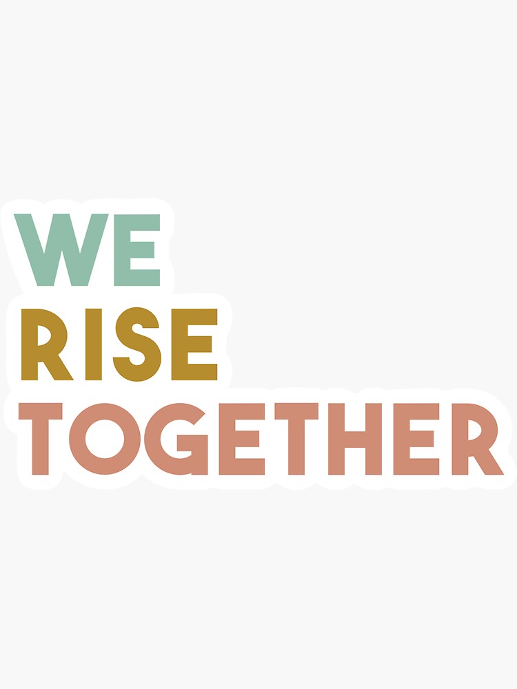"We Rise Together Quote" Sticker for Sale by lilliankateart | Redbubble