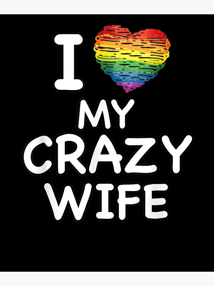 I Love My Crazy Wife Lesbian Pride Lgbtq Lesbian Couple Poster By