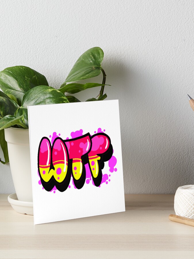 "WTF Graffiti" Art Board Print for Sale by Mooostickers | Redbubble