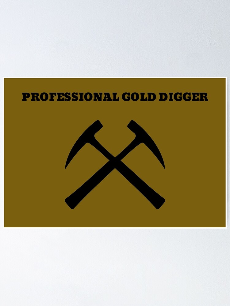 "Professional gold digger Professional geologist funny" Poster by ...