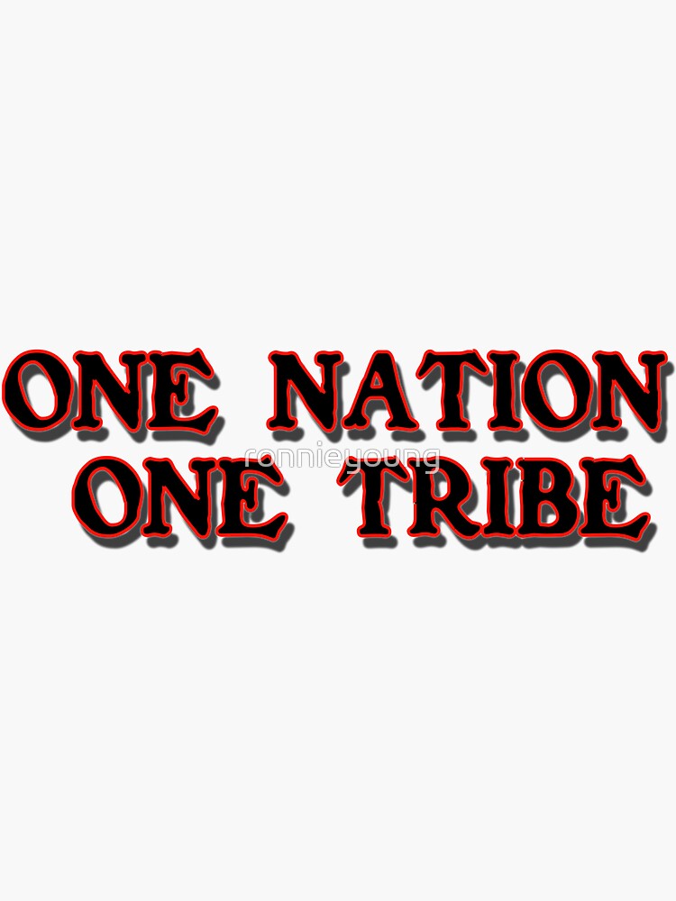 "One Nation One Tribe" Sticker for Sale by ronnieyoung | Redbubble