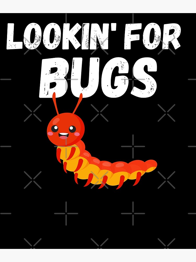"Bug Collector - Bug Hunting - Bug Hunter - Lookin' For Bugs" Poster ...