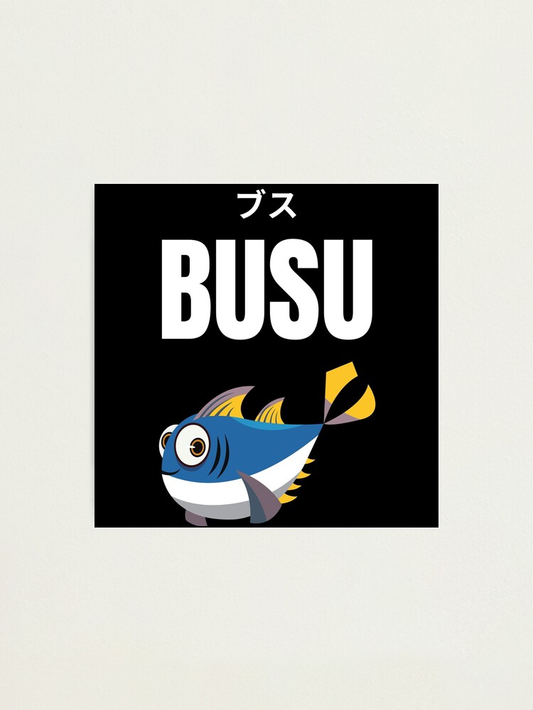 "Busu Tuna Anime Japanese Kanji Kawaii Humor Otaku" Photographic Print ...