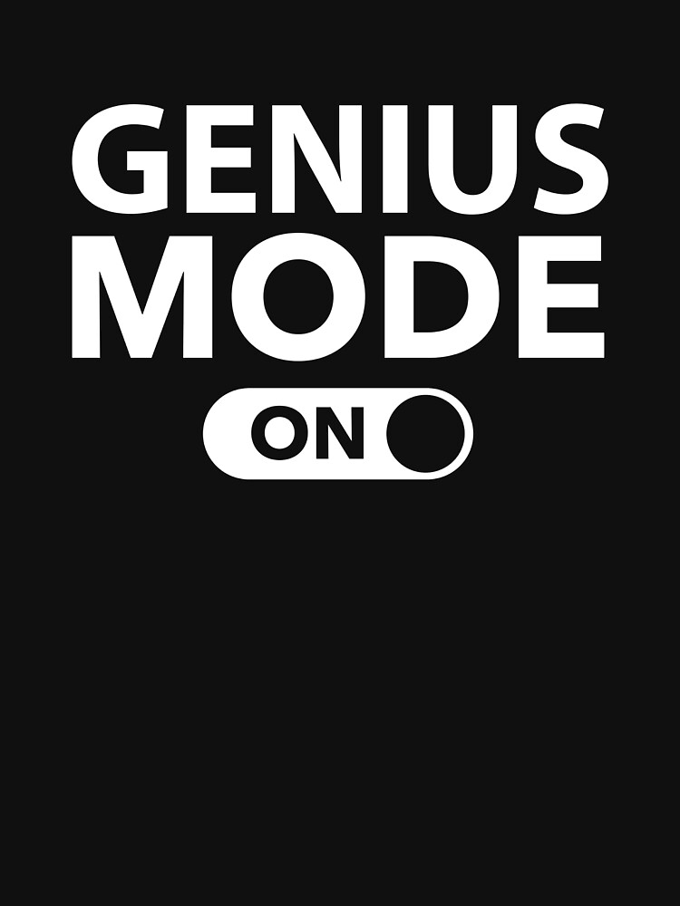 "Genius Mode On" T-shirt by DesignFactoryD | Redbubble