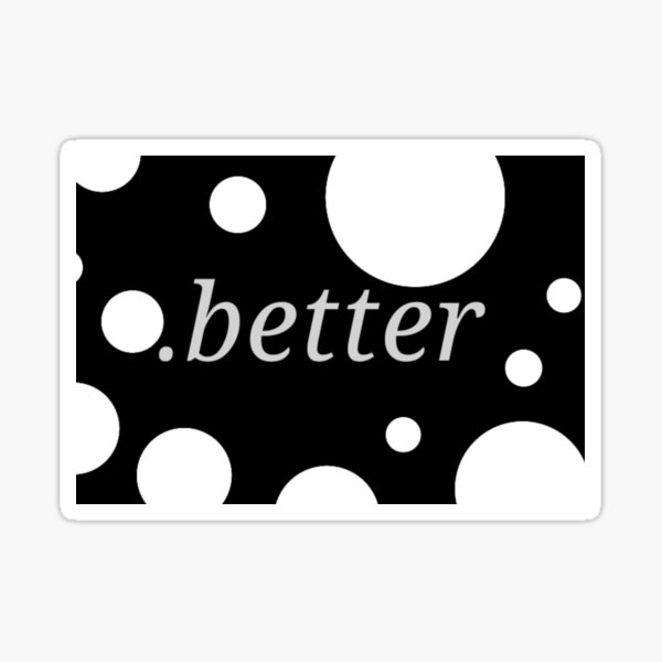 "Better" Sticker by KunoArt | Redbubble