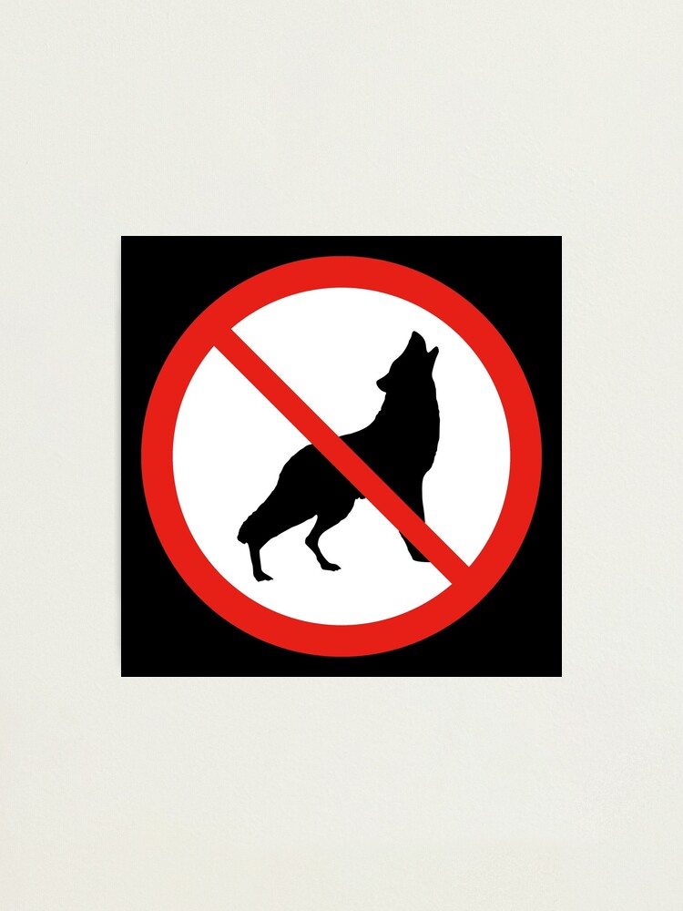 "Prohibited Sign Not allowed No howling wolf" Photographic Print by ...