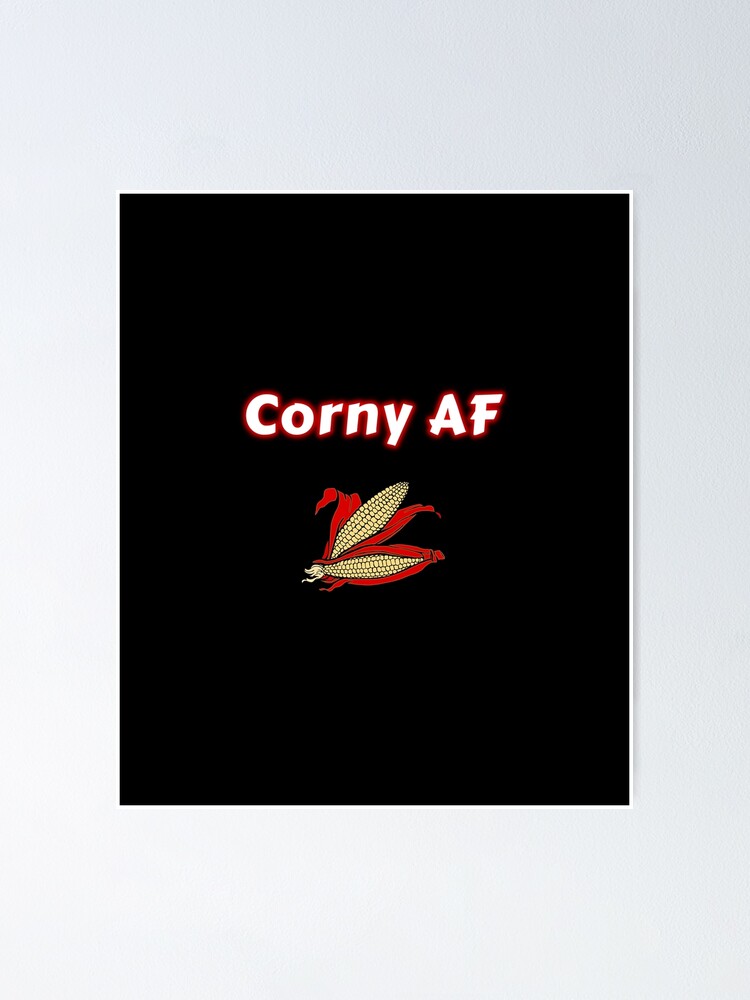 "Corny AF - Funny Nebraska Meme" Poster for Sale by sabertones | Redbubble