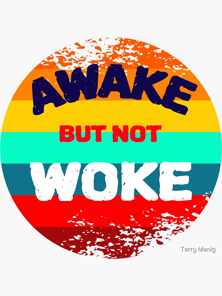 "Awake But Not Woke, Awake Not Woke, Not Woke" Sticker for Sale by ...