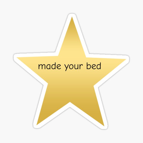 "made your bed funny gold star" Sticker for Sale by itsmoemoe | Redbubble