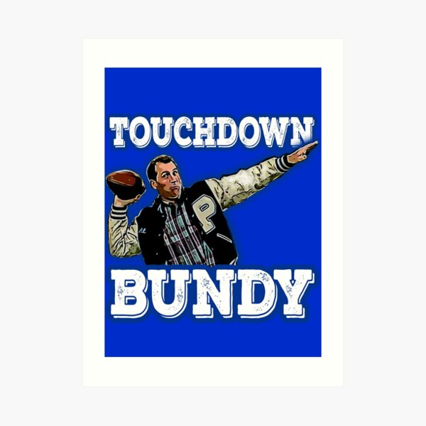 "Touchdown Bundy" Art Print for Sale by JTK667 | Redbubble