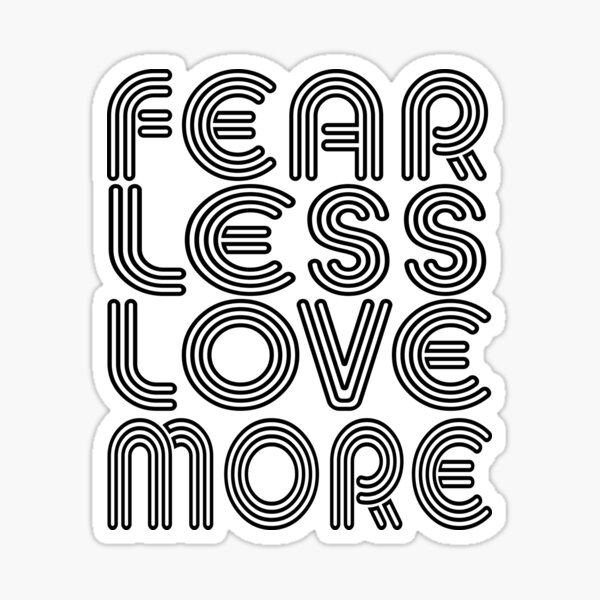 "Fear Less Love More" Sticker for Sale by jkingsart | Redbubble