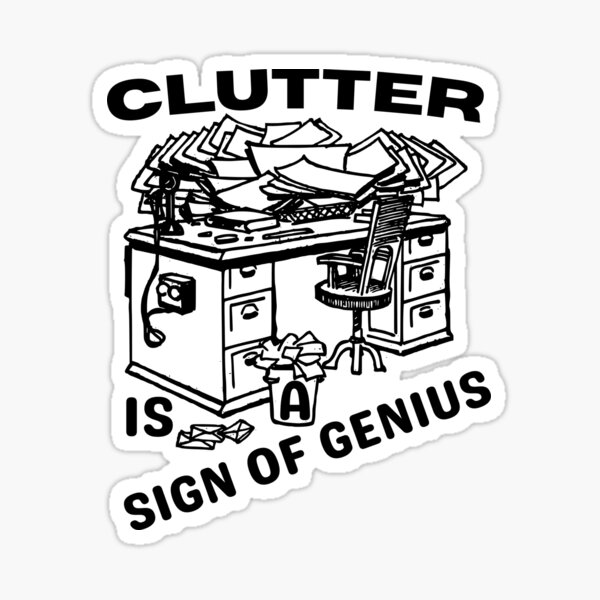 "Clutter Is A Sign Of Genius" Sticker for Sale by brooklyntowner ...
