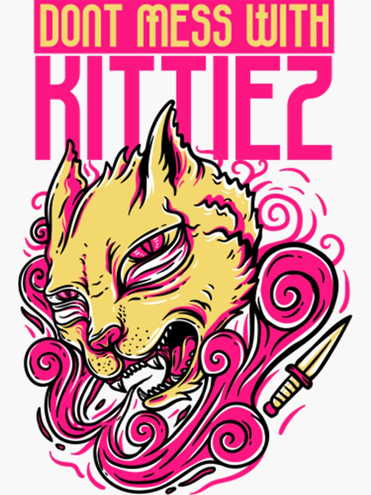 "Don't Mess With Kittiez Cat Design" Sticker for Sale by fastenrainy ...