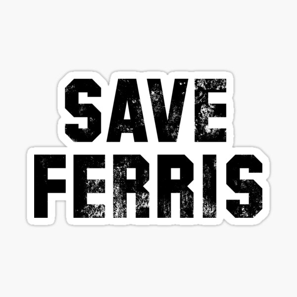 "Save Ferris" Sticker by LJaggs | Redbubble