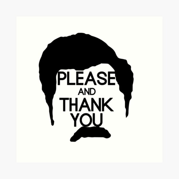 "Ron Swanson - Please and thank you" Art Print for Sale by tracingtrace ...
