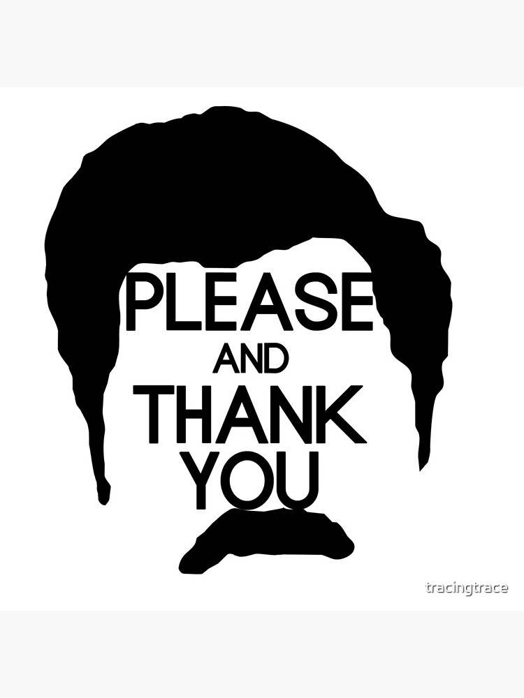 "Ron Swanson - Please and thank you" Art Print for Sale by tracingtrace ...