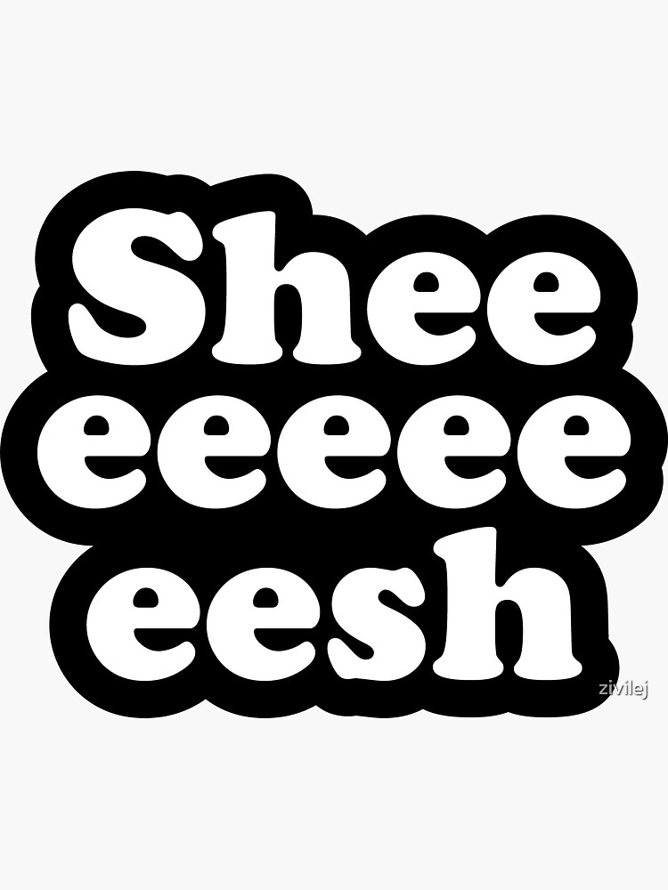 Pegatina «Sheesh sheeeeesh diseño de memes» de zivilej | Redbubble