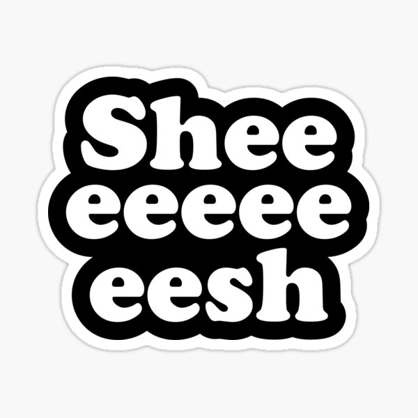 Pegatina «Sheesh sheeeeesh diseño de memes» de zivilej | Redbubble
