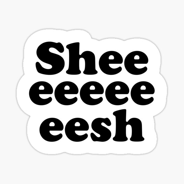 "Sheesh sheeeesh meme design" Sticker for Sale by zivilej | Redbubble