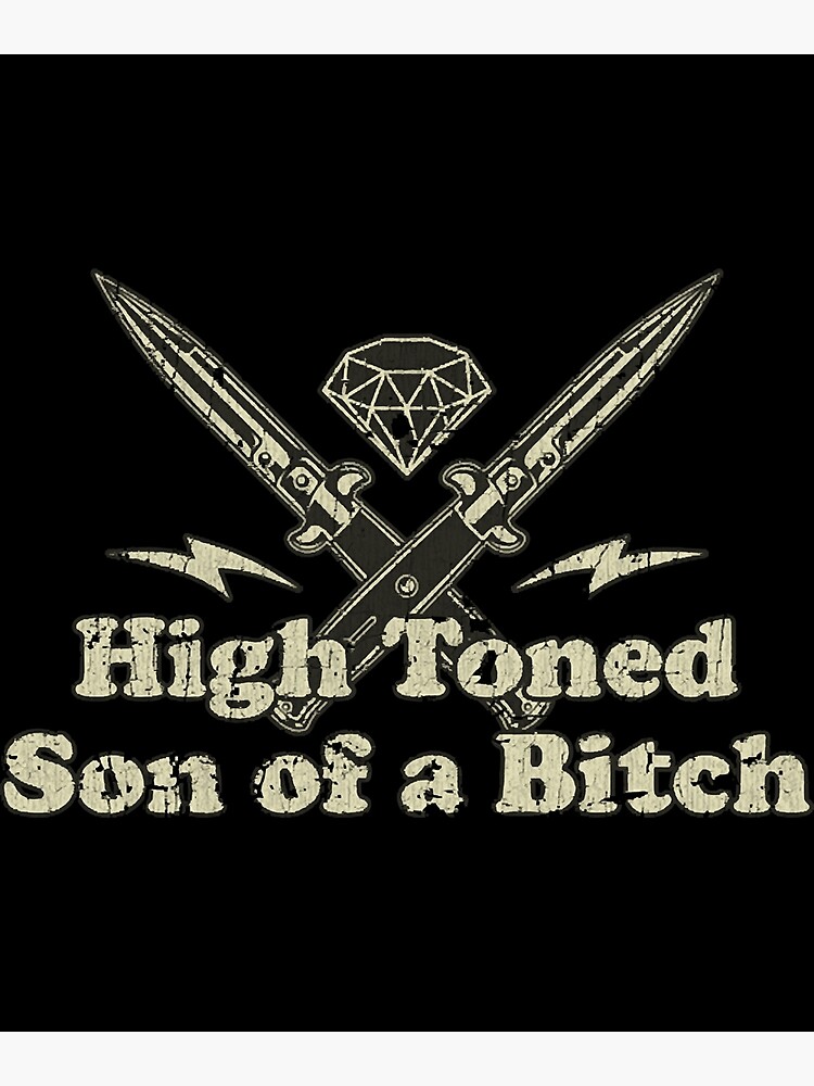 "High Toned Son of a Bitch " Poster for Sale by Morehouse82 | Redbubble